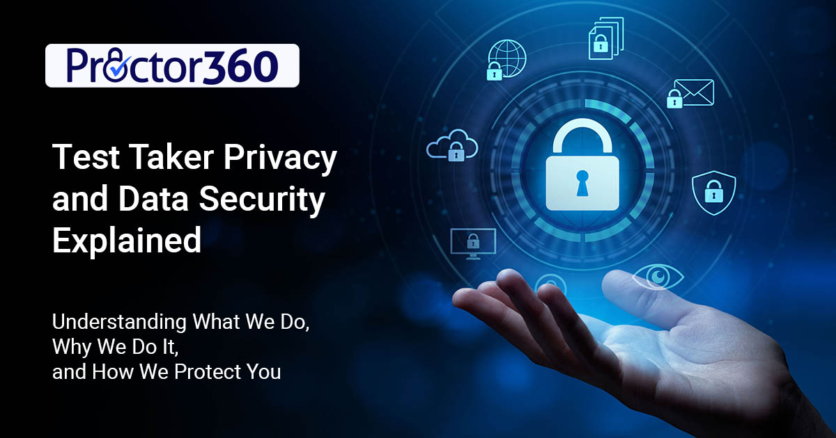 Test Taker Privacy and Data Security Explained | Proctor360